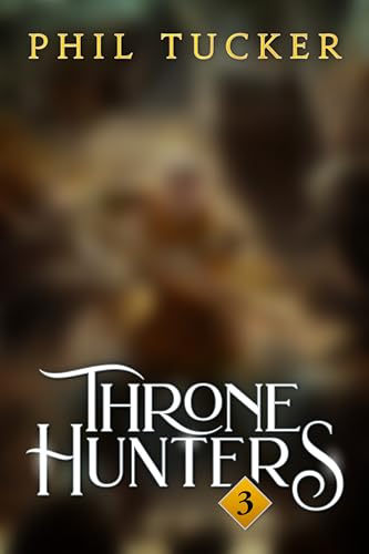 Throne Hunters #3 by Phil Tucker | Goodreads