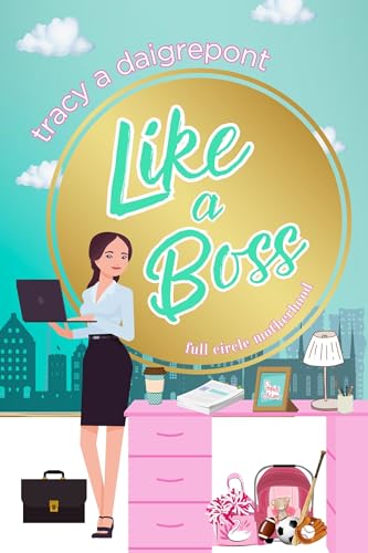 Like A Boss: Full Circle Motherhood by Tracy Daigrepont | Goodreads