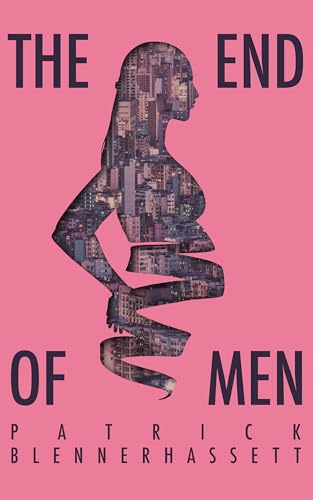 The End of Men by Patrick Blennerhassett | Goodreads