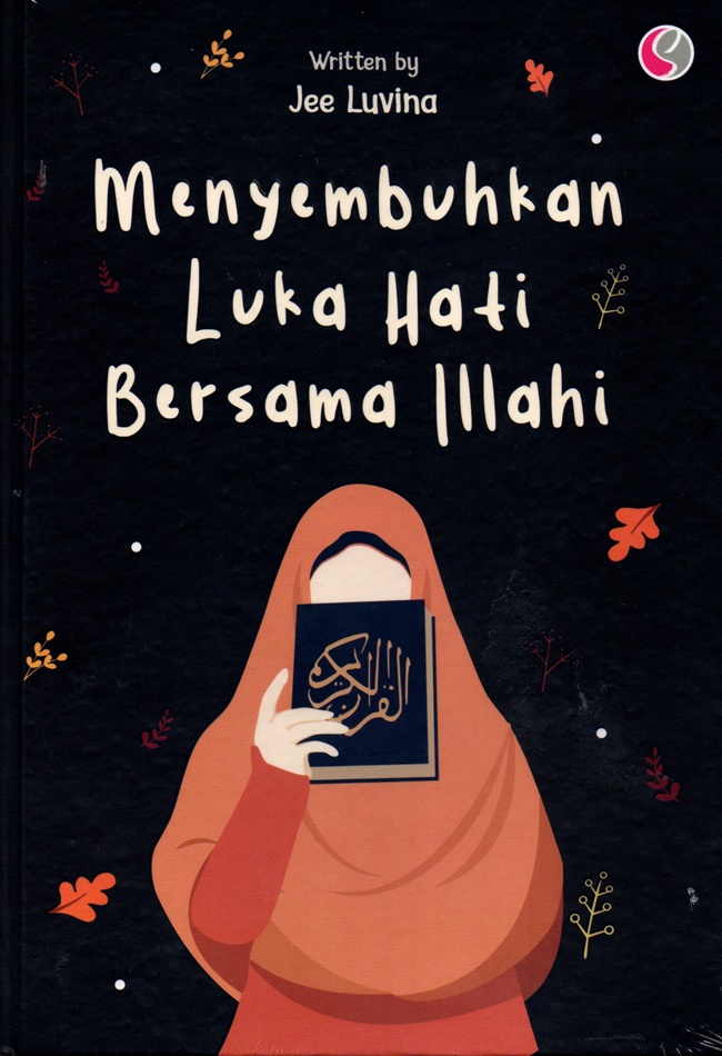 Menyembuhkan Luka Hati Bersama Ilahi by Jee Luvina | Goodreads