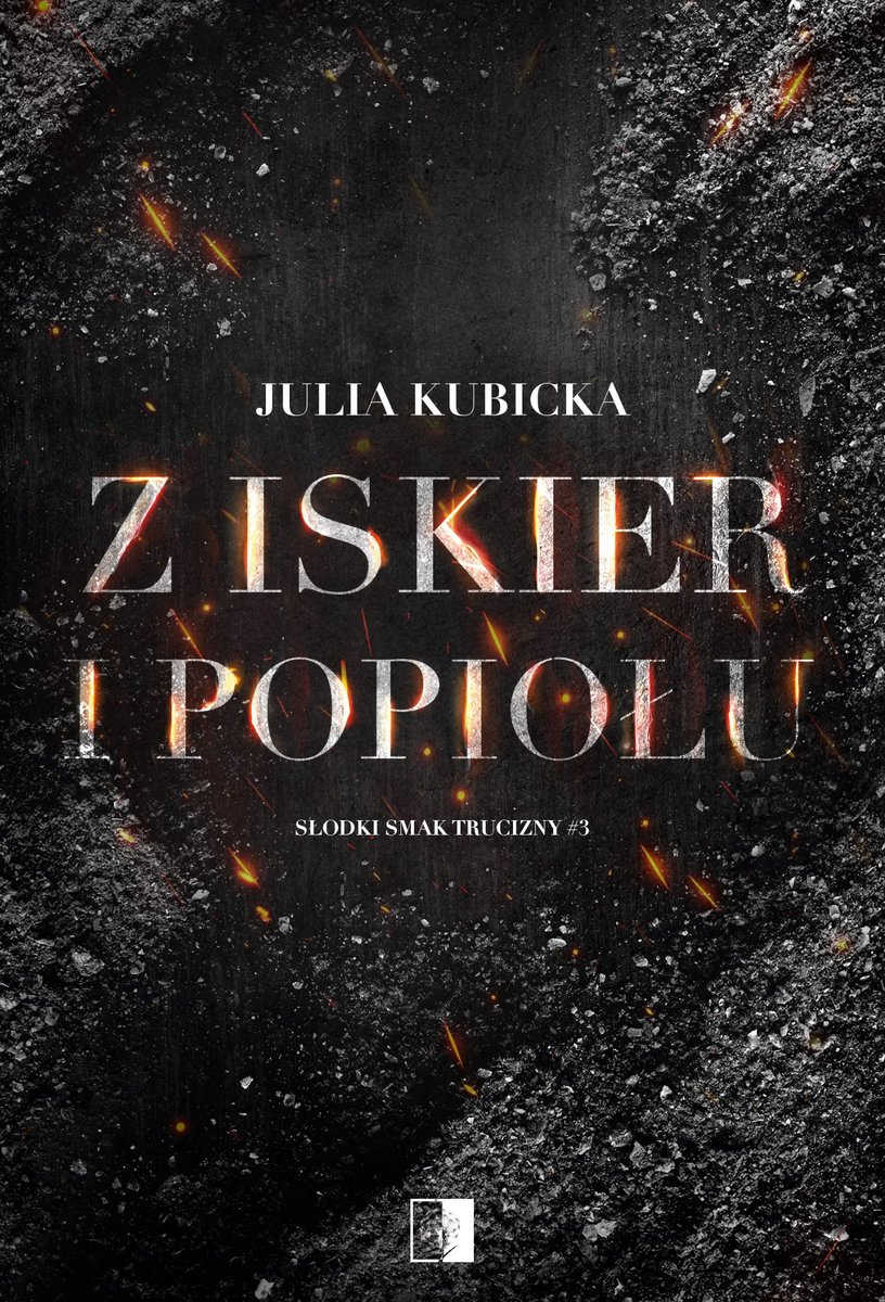 Z iskier i popiołu (Słodki smak trucizny, #3) by Julia Kubicka | Goodreads