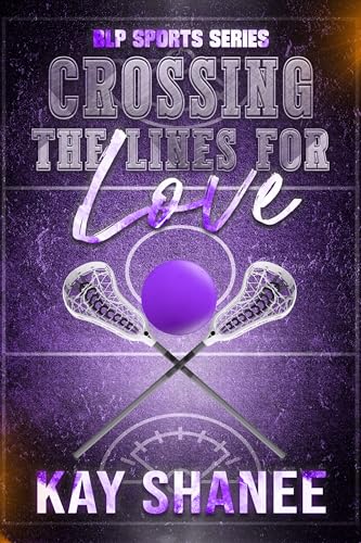 Crossing the Lines for Love (BLP Sports Series Book 8) by Kay Shanee ...
