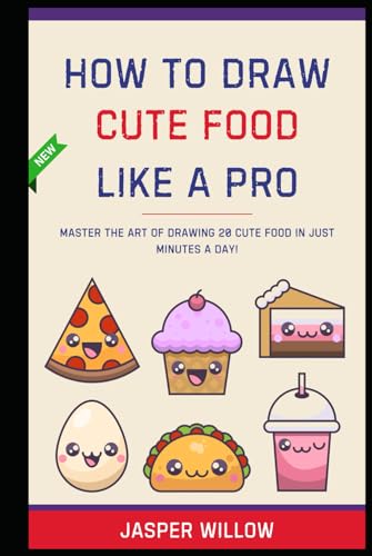 How To Draw Cute Food Like A Pro: Master the Art of Drawing 20 Cute ...