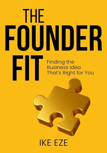 The Founder Fit: Finding the Business Idea That's Right for You by Ike ...