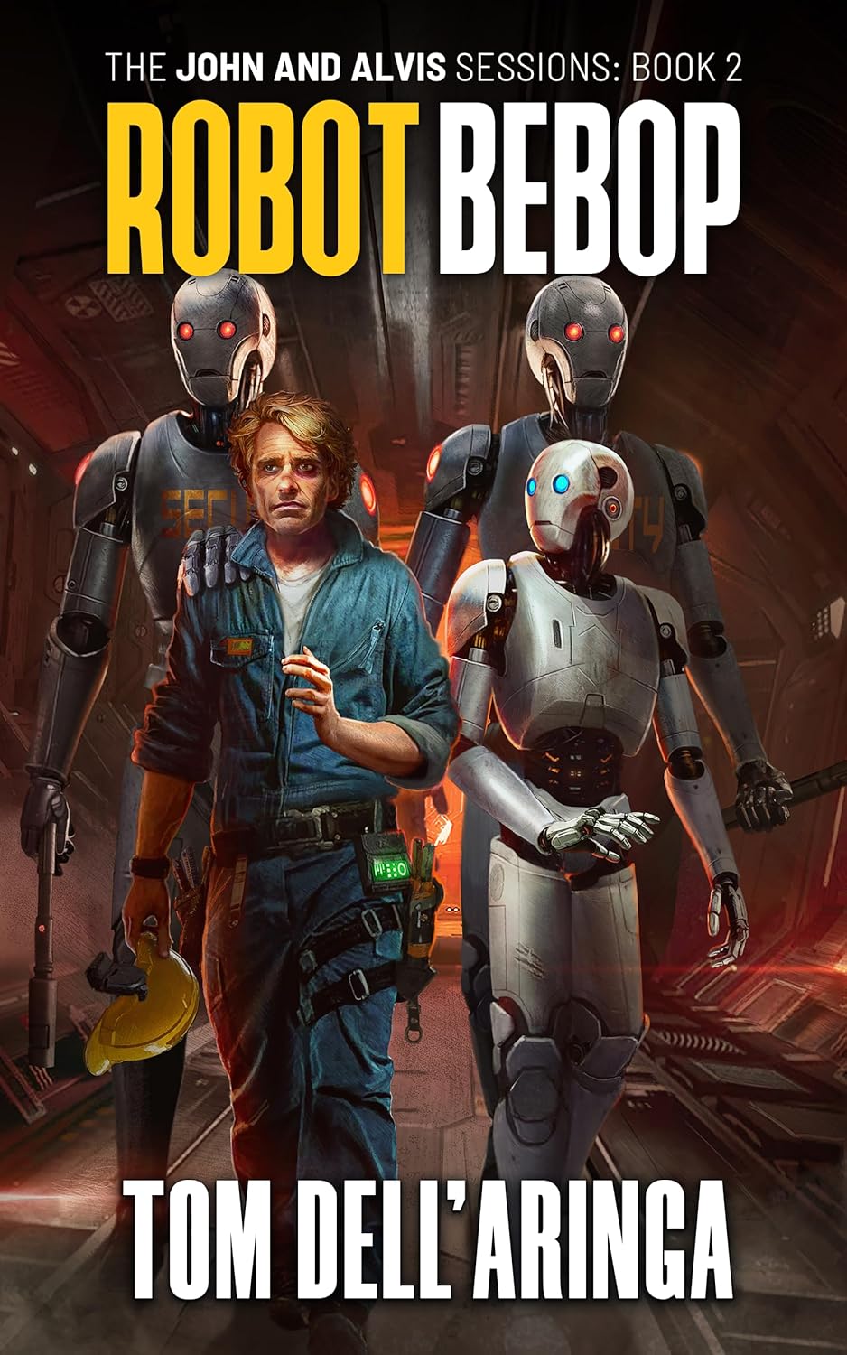 Robot Bebop (The John and Alvis Sessions #2) by Tom Dell'Aringa | Goodreads