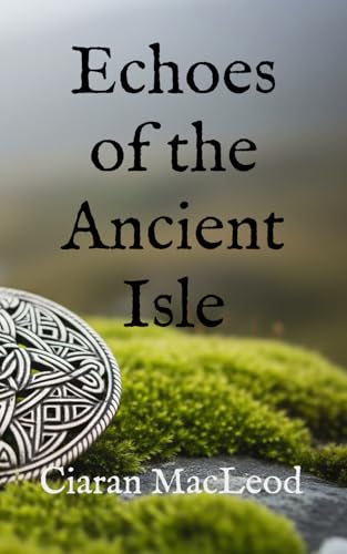 Echoes of the Ancient Isle by Ciaran MacLeod | Goodreads