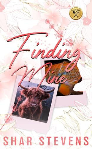 Finding Mine (Goldfield Springs Series Book 1) by Shar Stevens | Goodreads