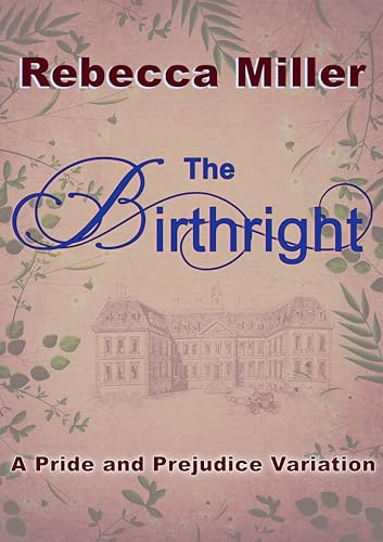 The Birthright: A Pride and Prejudice Variation by Rebecca Miller ...