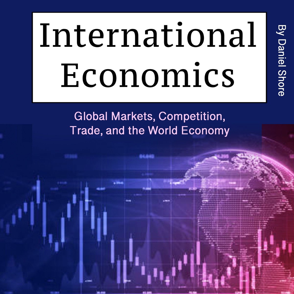 international economics: global markets, competition, trade, and the ...