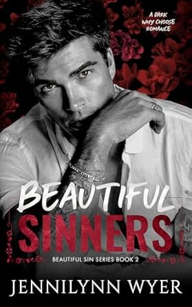 Beautiful Sinners (Beautiful Sin, #2) by Jennilynn Wyer | Goodreads