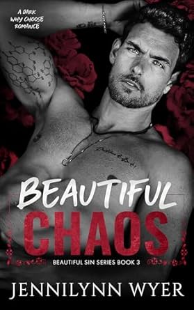 Beautiful Chaos (Beautiful Sin, #3) by Jennilynn Wyer | Goodreads