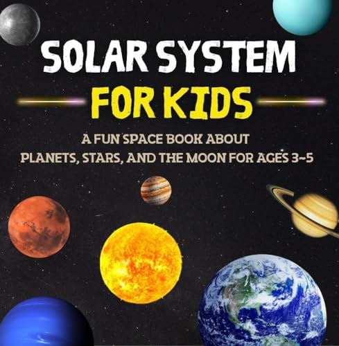 Solar System for Kids: A Fun Space Book About Planets, Stars, and the ...