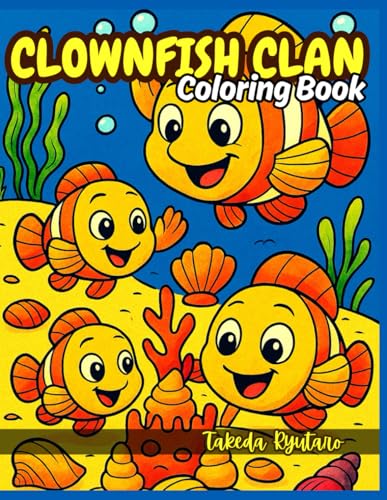 CLOWNFISH CLAN COLORING BOOK: for All Ages - Dive into an Ocean of ...