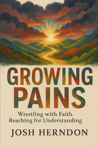 Growing Pains: Wrestling with Faith. Reaching for Understanding. by ...