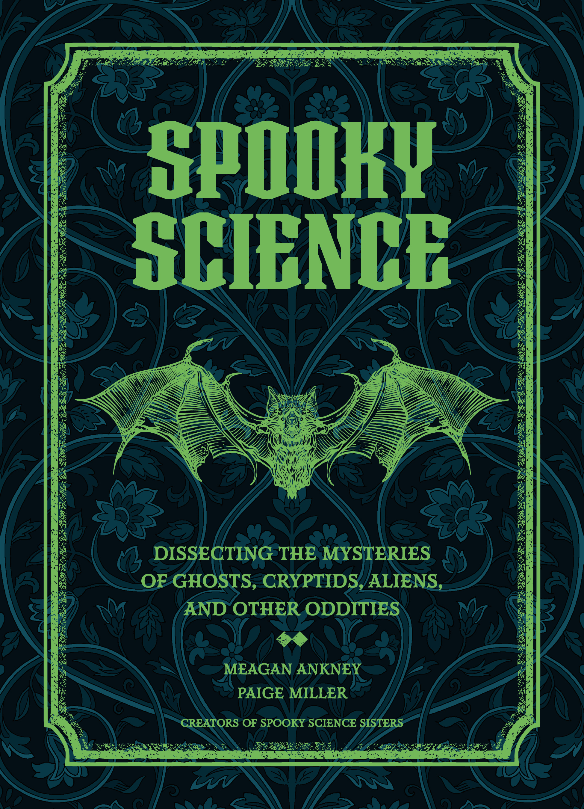 Spooky Science: Dissecting the Mysteries of Ghosts, Cryptids, Aliens, and Other Oddities by ...