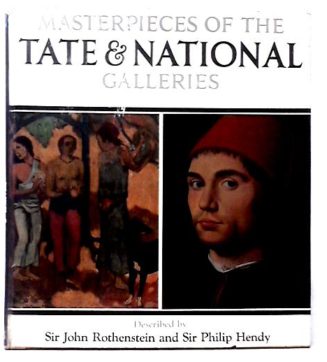 Masterpieces of the Tate & National Galleries by Sir John Rothenstein ...