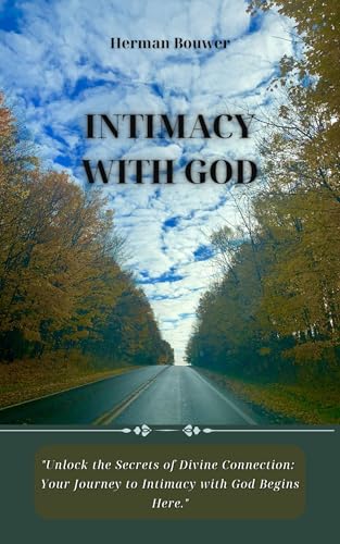Intimacy with God: You were made for communion. by Herman Bouwer ...
