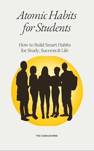 Atomic Habits for Students: How to Build Smart Habits for Study ...