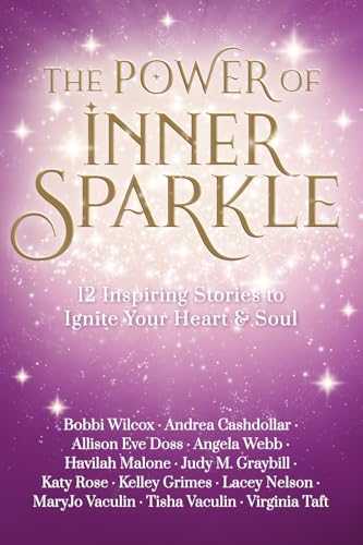 The Power of Inner Sparkle: 12 Inspiring Stories To Ignite Your Heart ...