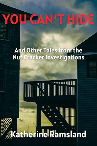 You Can't Hide: A Nut Cracker Investigation by Katherine Ramsland ...