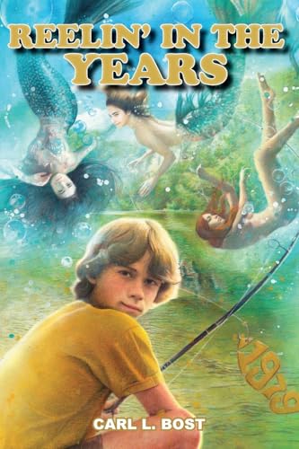 Reelin' in the Years by Carl Bost | Goodreads