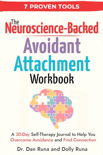 The Neuroscience-Backed Avoidant Attachment Workbook: A 30-Day Self ...