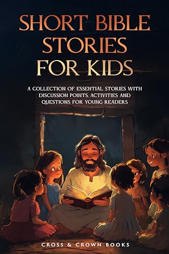 Short Bible Stories for Kids: A Collection of Essential Stories with ...