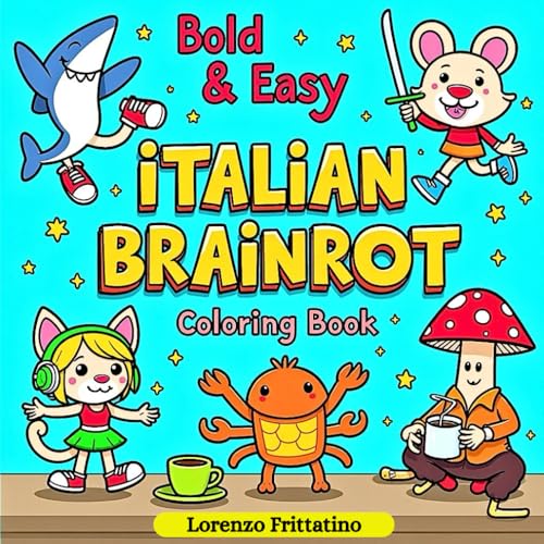 Bold & Easy Italian Brainrot Coloring Book by Lorenzo Frittatino ...