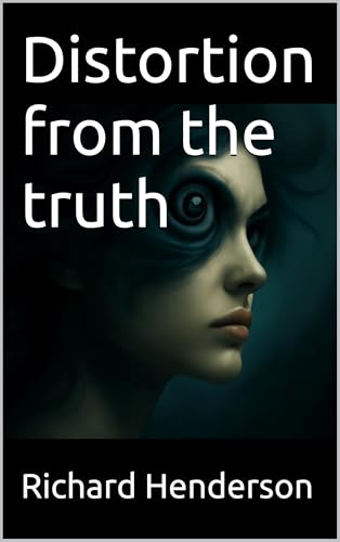 Distortion from the truth by Richard Henderson | Goodreads