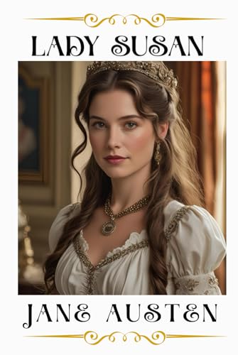 Lady Susan (Annotated) by Jane Austen | Goodreads