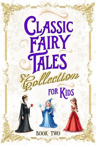 Classic Fairy Tales Collection for Kids - Book Two: Princesses ...