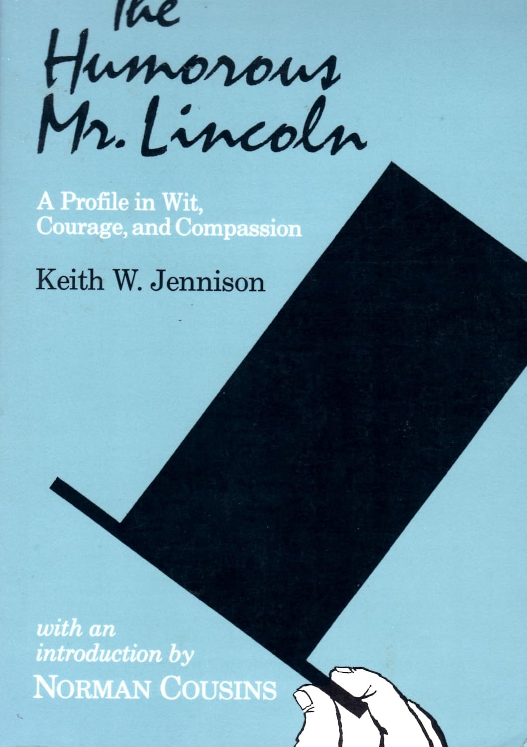 The Humorous Mr Lincoln: A Profile in Wit, Courage, and Compassion by ...