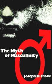 The Myth of Masculinity by Joseph H. Pleck | Goodreads