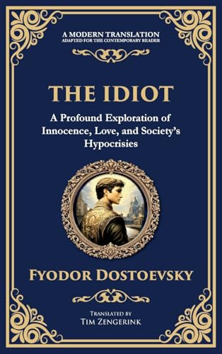 The Idiot: The Profound Classic on Innocence, Society, and Human Nature ...