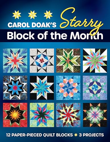 Carol Doak’s Starry Block of the Month: 12 Paper-Pieced Quilt Blocks, 3 ...