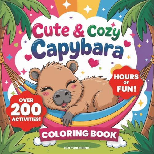Cute & Cozy Capybara Coloring Book For Kids And Adults: Over 200 ...