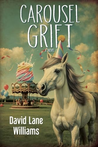 Carousel Grift by David Lane Williams | Goodreads