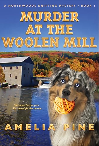 Murder at the Woolen Mill: Northwoods Knitting Mysteries by Amelia Pine ...
