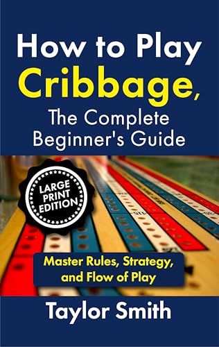 How to Play Cribbage, The Complete Beginner's Guide: Master Rules, Strategy, and Flow of Play ...