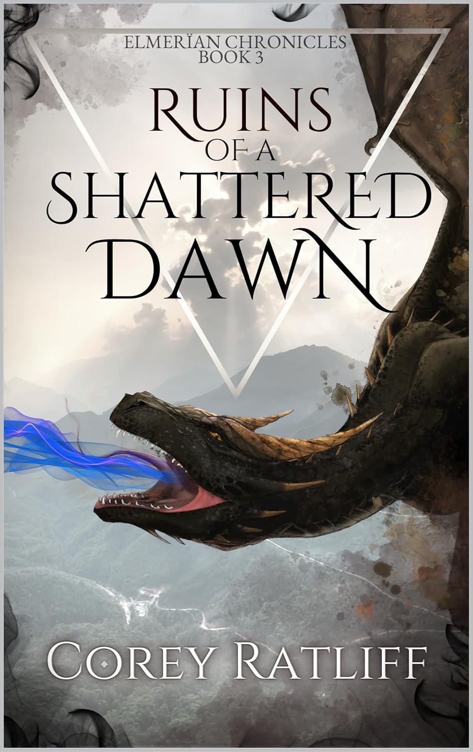 Ruins of a Shattered Dawn (Elmerïan Chronicles #3) by Corey Ratliff ...