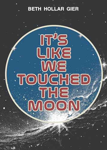 It's Like We Touched the Moon (MG Verse) by Beth Hollar Gier | Goodreads