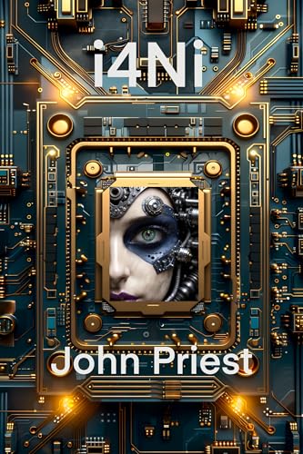 i4Ni: Science Fiction, Dystopian, Humanoid, Thriller by John Priest ...