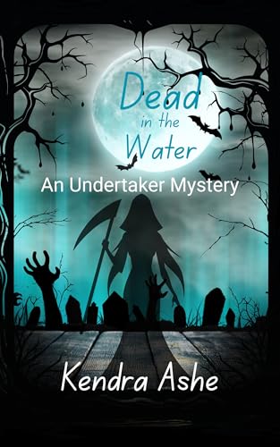 Dead in the Water: An Undertaker Mystery by Kendra Ashe | Goodreads