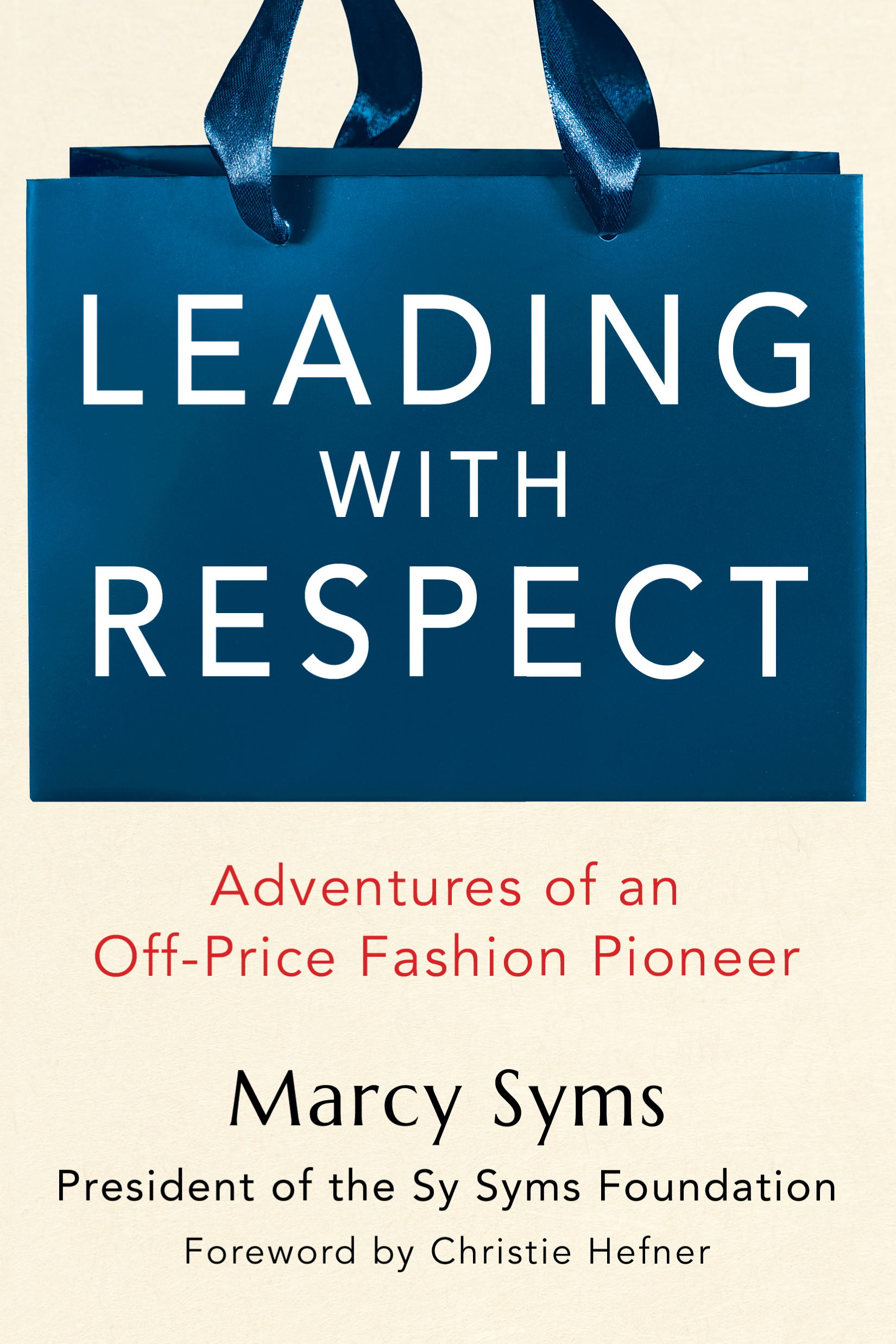 Leading With Respect: Adventures of an Off-Price Fashion Pioneer by ...