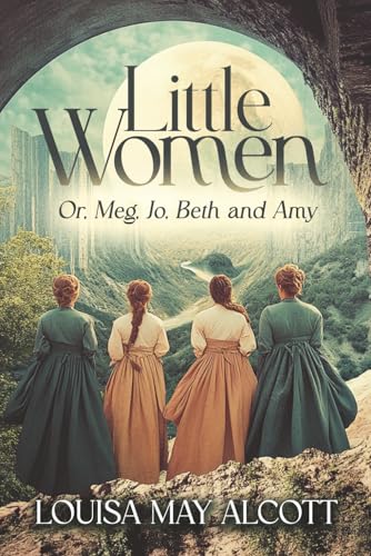 Little Women (Annotated): Or, Meg, Jo, Beth and Amy by Louisa May ...