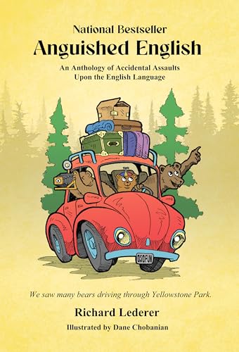 Anguished English: Accidental Assaults Upon the English Language by ...