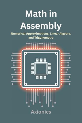Math in Assembly: Numerical Approximations, Linear Algebra, and ...