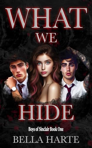 What We Hide: Boys of Sinclair: Book One by Bella Harte | Goodreads