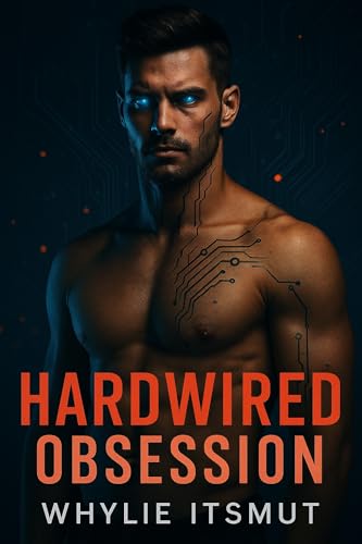 Hardwired Obsession: An Obsessive Possessive Sci-Fi AI Romance by ...