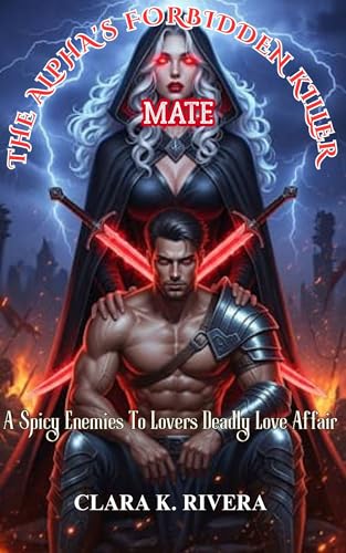 THE ALPHA'S FORBIDDEN KILLER MATE : A Spicy Enemies To Lovers Deadly Love Affair by Clara K ...